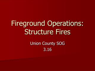 PPT - Fireground Operations: Structure Fires PowerPoint Presentation ...