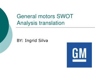 PPT - General motors SWOT Analysis translation PowerPoint Presentation ...