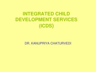 PPT - INTEGRATED CHILD DEVELOPMENT SERVICES (ICDS ) PowerPoint ...
