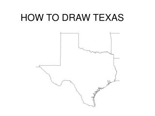 PPT - HOW TO DRAW TEXAS PowerPoint Presentation, free download - ID:3084029