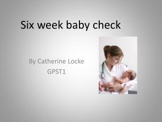 PPT - Six week baby check PowerPoint Presentation, free download - ID ...