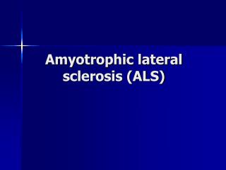 PPT - Amyotrophic lateral sclerosis (ALS) PowerPoint Presentation, free ...