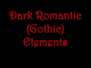 PPT - Dark Romantic (Gothic) Elements PowerPoint Presentation, free ...