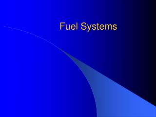 PPT - Fuel Systems PowerPoint Presentation, free download - ID:3127203