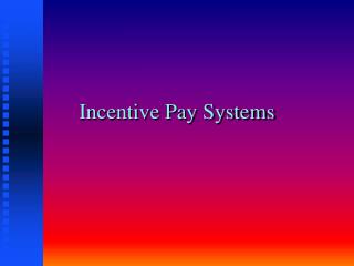PPT - Incentive Pay Systems PowerPoint Presentation, free download - ID ...