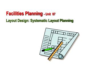 PPT - Facilities Planning - Unit 07 Layout Design: Systematic Layout ...
