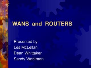 PPT - WANS and ROUTERS PowerPoint Presentation, free download - ID:3143767