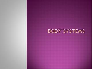 PPT - Body Systems PowerPoint Presentation, free download - ID:3181209