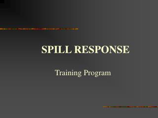 PPT - SPILL RESPONSE PowerPoint Presentation, free download - ID:318772