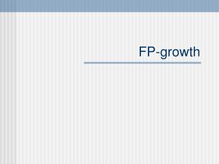 PPT - FP-growth PowerPoint Presentation, free download - ID:3200670
