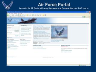 PPT - Air Force Portal Log onto the AF Portal with your Username and ...