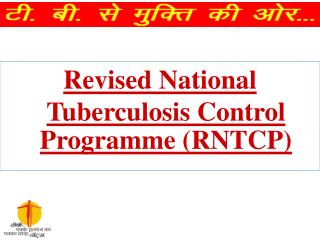PPT - Revised National Tuberculosis Control Programme (RNTCP ...
