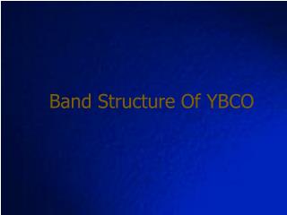 PPT - Band Structure Of YBCO PowerPoint Presentation, free download ...