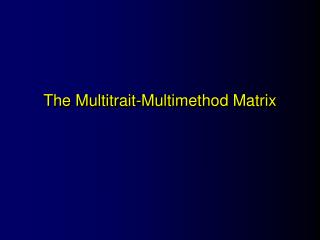PPT - The Multitrait-Multimethod Matrix PowerPoint Presentation, free ...