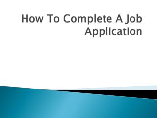 PPT - How To Complete A Job Application PowerPoint Presentation, free ...
