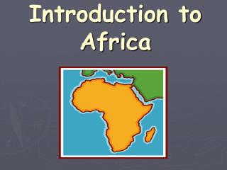 PPT - Introduction to Africa PowerPoint Presentation, free download ...