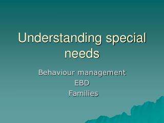 PPT - Understanding special needs PowerPoint Presentation, free ...