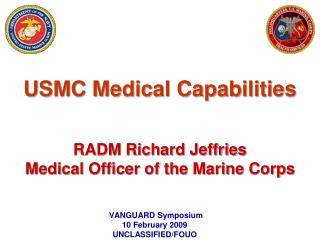 PPT - USMC Medical Capabilities RADM Richard Jeffries Medical Officer ...