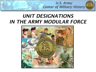 PPT - UNIT DESIGNATIONS IN THE ARMY MODULAR FORCE PowerPoint ...