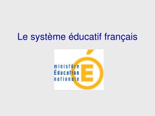 PPT - Le système éducatif français PowerPoint Presentation, free ...