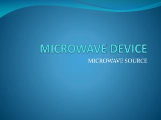 PPT - MICROWAVE DEVICE PowerPoint Presentation, free download - ID:3384321
