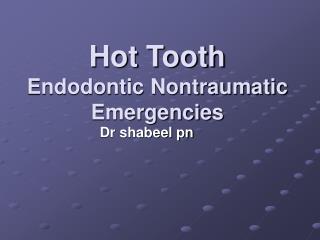 PPT - Hot Tooth Endodontic Nontraumatic Emergencies PowerPoint ...