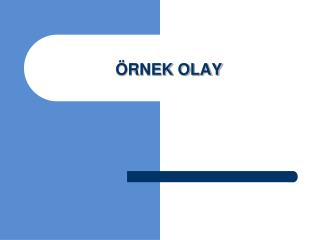 PPT - ÖRNEK OLAY PowerPoint Presentation, free download - ID:3606177