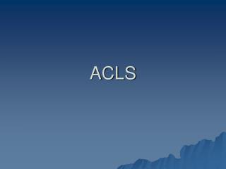 PPT - ACLS PowerPoint Presentation, free download - ID:3609243