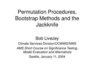 PPT - Permutation Procedures, Bootstrap Methods and the Jackknife ...