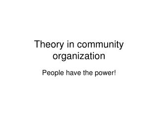 PPT - Theory in community organization PowerPoint Presentation, free ...