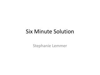 PPT - Six Minute Solution PowerPoint Presentation, free download - ID ...
