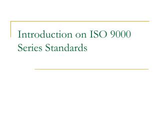 PPT - Introduction on ISO 9000 Series Standards PowerPoint Presentation ...