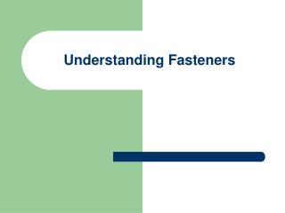 PPT - Understanding Fasteners PowerPoint Presentation, free download ...