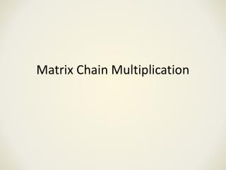 PPT - Matrix Chain Multiplication PowerPoint Presentation, free ...