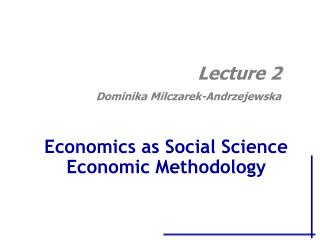 PPT - Economics as Social Science Economic Methodology PowerPoint ...
