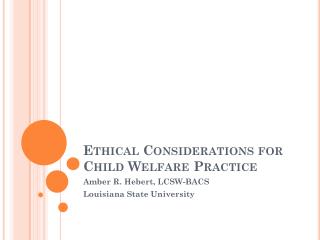 PPT - Ethical Considerations for Child Welfare Practice PowerPoint ...