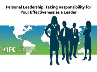 PPT - Personal Leadership: Taking Responsibility for Your Effectiveness ...