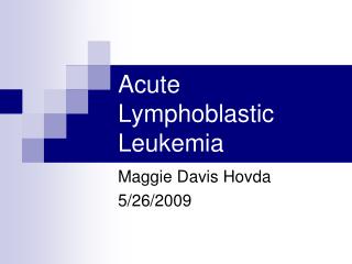PPT - Acute Lymphoblastic Leukemia PowerPoint Presentation, free ...