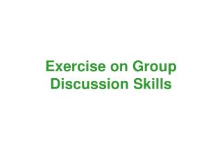 PPT - Exercise on Group Discussion Skills PowerPoint Presentation, free ...