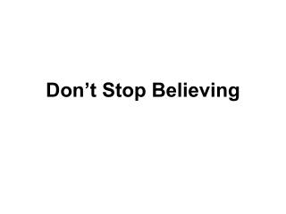 PPT - Don’t Stop Believing PowerPoint Presentation, free download - ID ...