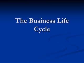 PPT - The Business Life Cycle PowerPoint Presentation, free download ...