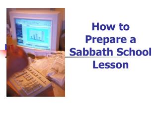 PPT - How to Prepare a Sabbath School Lesson PowerPoint Presentation ...