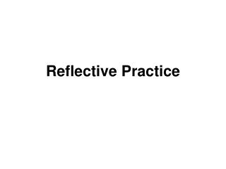 PPT - Reflective Practice PowerPoint Presentation, free download - ID ...