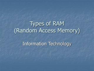 PPT - Types of RAM (Random Access Memory) PowerPoint Presentation, free ...