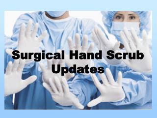 PPT - Surgical Hand Scrub Updates PowerPoint Presentation, free ...