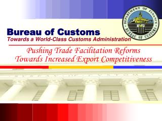 PPT - Bureau of Customs Towards a World-Class Customs Administration ...