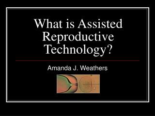 PPT - What is Assisted Reproductive Technology? PowerPoint Presentation ...