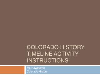 PPT - Colorado History Timeline Activity Instructions PowerPoint ...