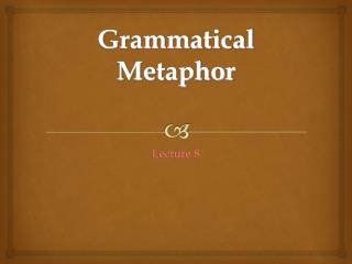 PPT - Grammatical Metaphor PowerPoint Presentation, free download - ID ...