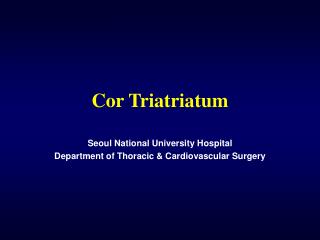 PPT - Cor Triatriatum PowerPoint Presentation, free download - ID:645287